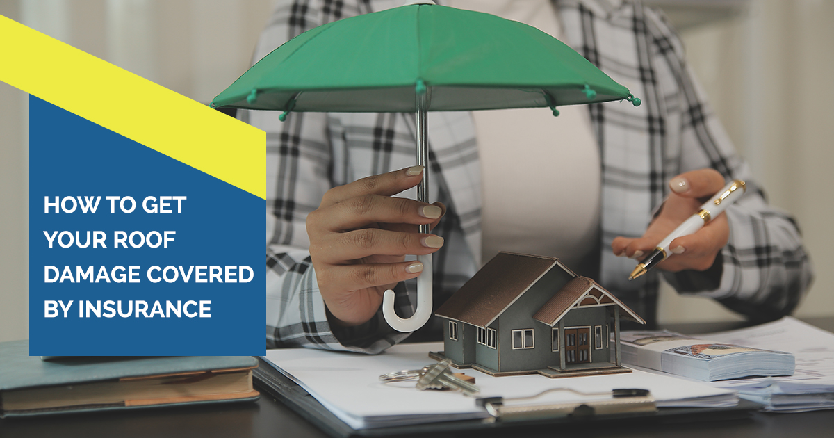 How to Get Your Roof Damage Covered by Insurance